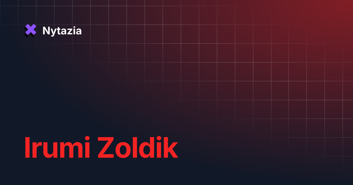 Irumi Zoldik | Nytazia